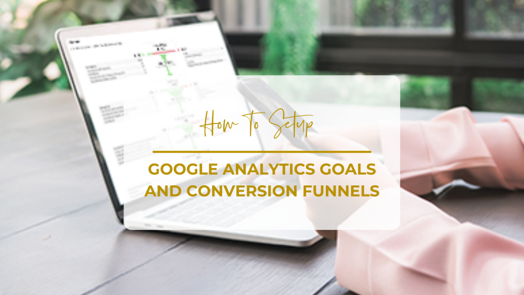 How to setup Google Analytics Goals and Conversion Funnels